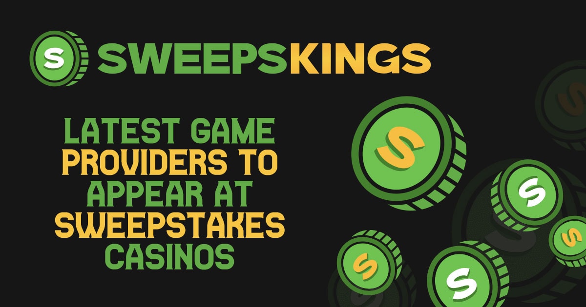 Latest Game Providers to Appear at Sweepstakes Casinos