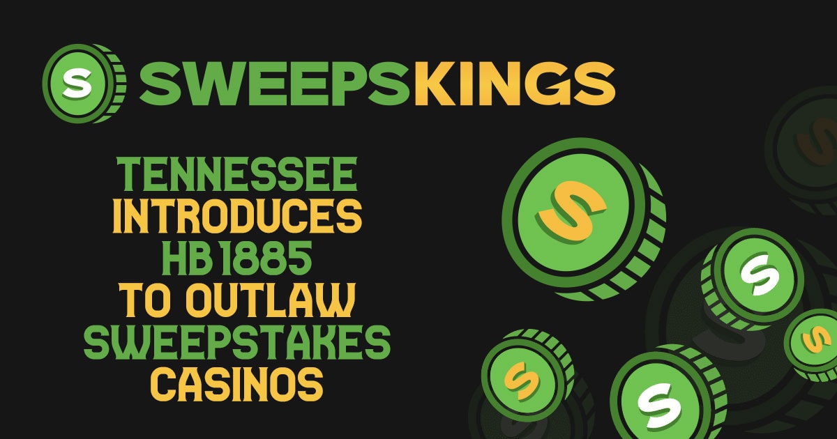 Tennessee Introduces HB 1885 to Outlaw Sweepstakes Casinos